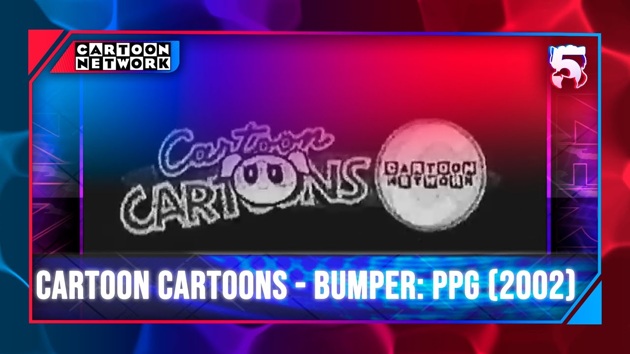 Cartoon Network (Era Powerhouse/City) | Cartoon Cartoons Bumper: PPG ...