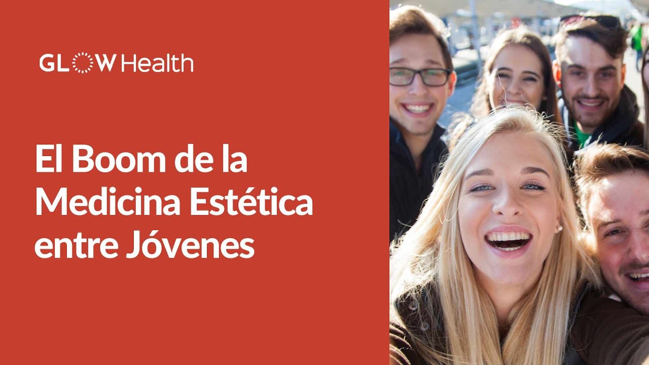 "El Boom de la Medicina Estética entre Jóvenes" - YouTube