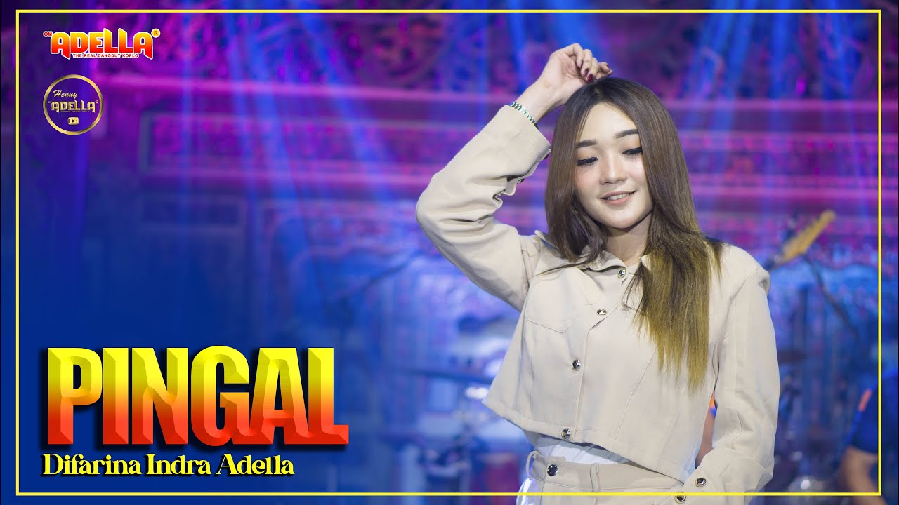 PINGAL - Difarina Indra Adella - OM ADELLA - YouTube