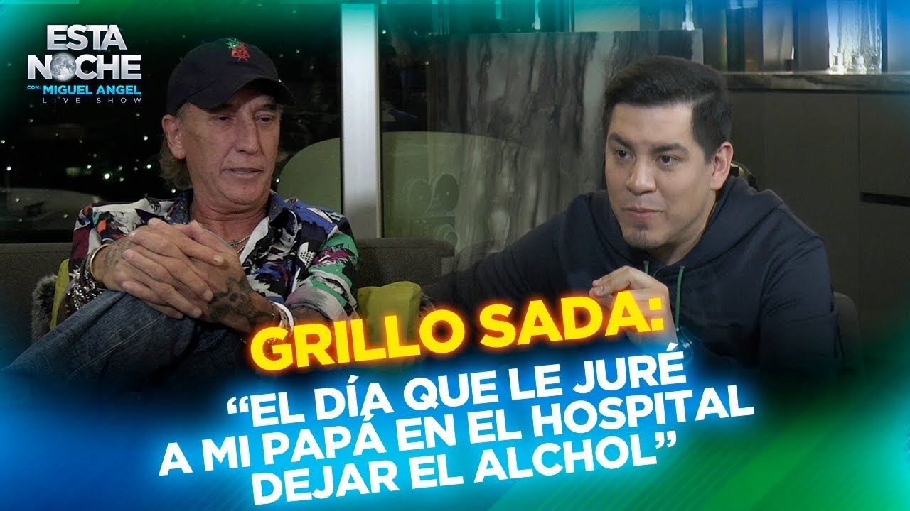 “EL DÍA QUE LE JURÉ A MI PAPÁ EN EL HOSPITAL DEJAR EL ALCOHOL” | GRILLO ...