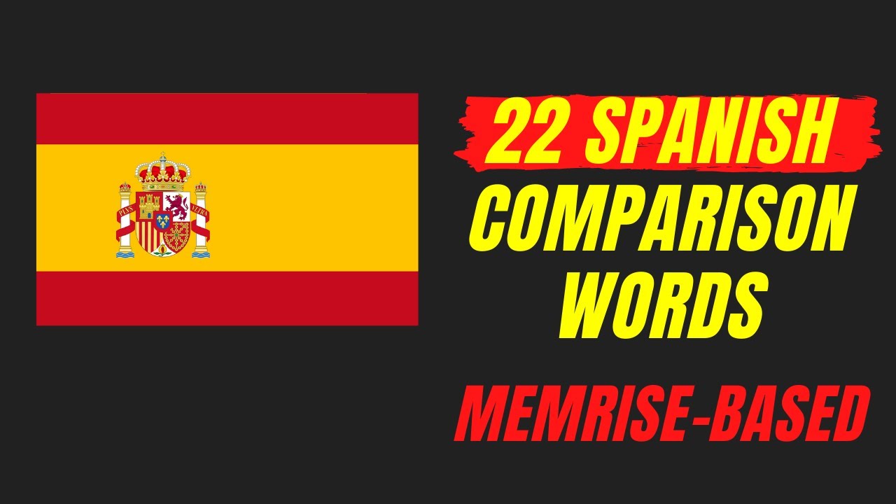 22 SPANISH COMPARISON WORDS w/PRONUNCIATION | MEMRISE-BASED - YouTube