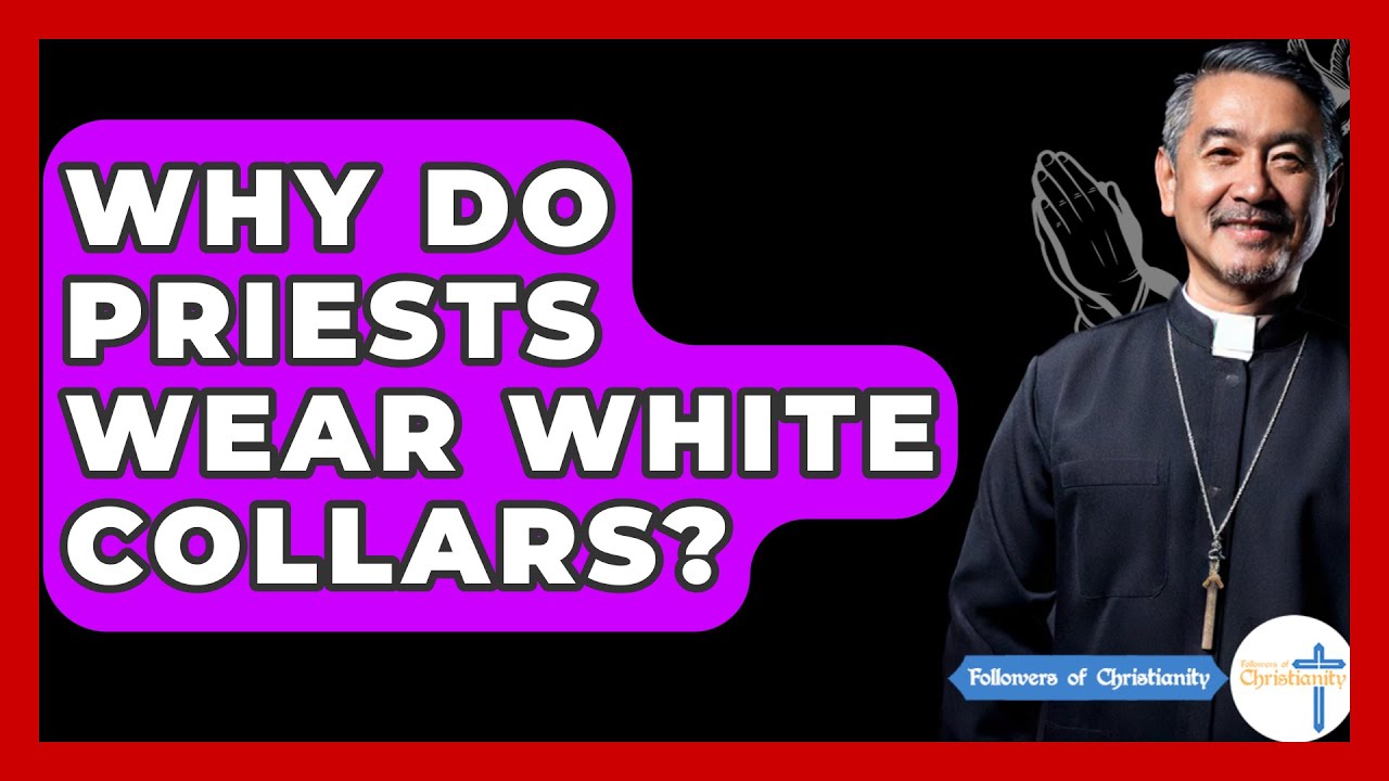 Why Do Priests Wear White Collars? - Followers Of Christianity - YouTube