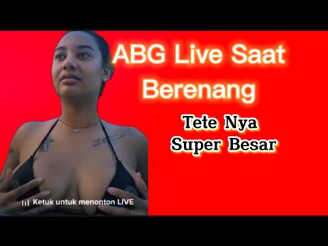 ABG Super Hot Live Saat Renang   Sambil Pamer TETE Super Besar || Kumpulan Video ABG Super Hot