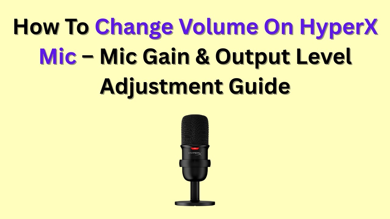 How To Change Volume On HyperX Mic – Mic Gain & Output Level Adjustment ...