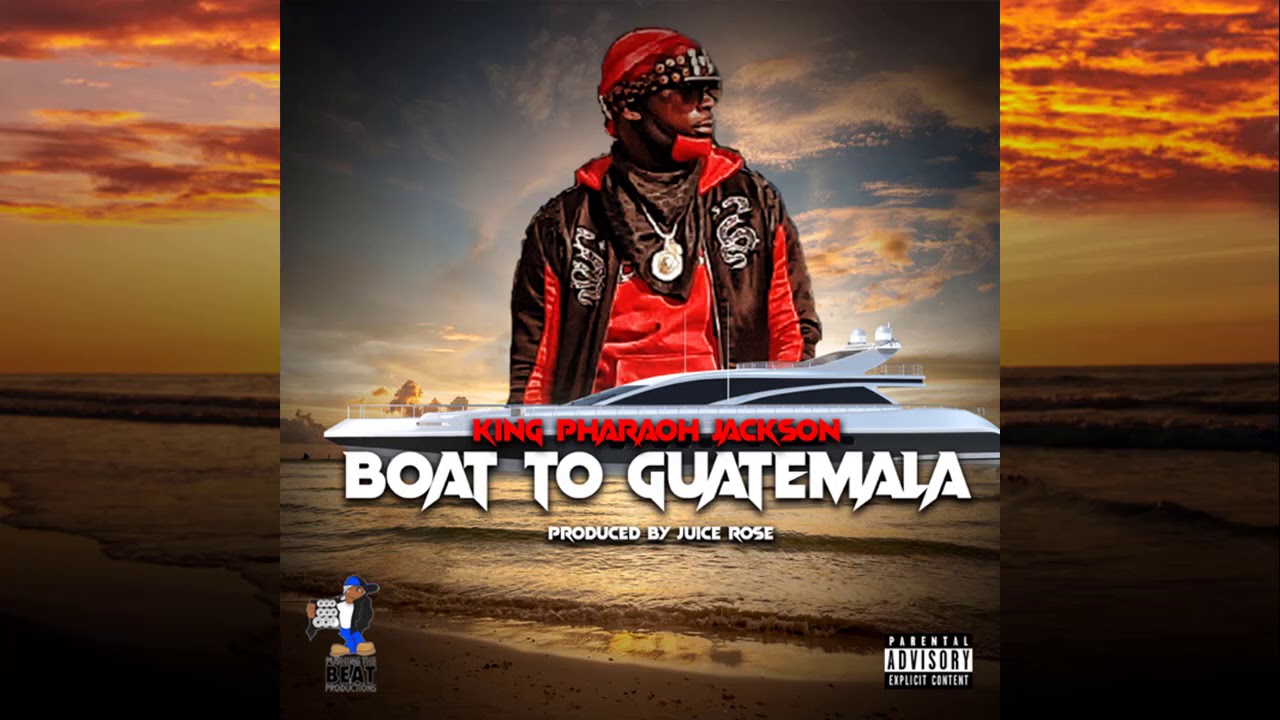 King Pharaoh Jackson - Boat To Guatemala (Official Audio) - YouTube