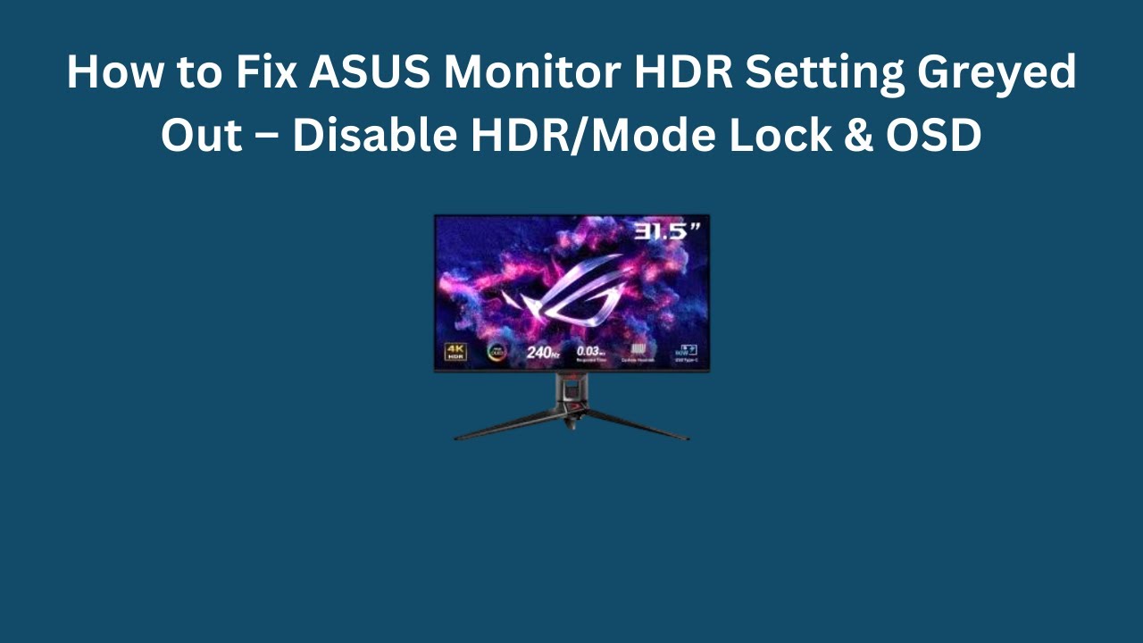 How to Fix ASUS Monitor HDR Setting Greyed Out – Disable HDR/Mode Lock ...