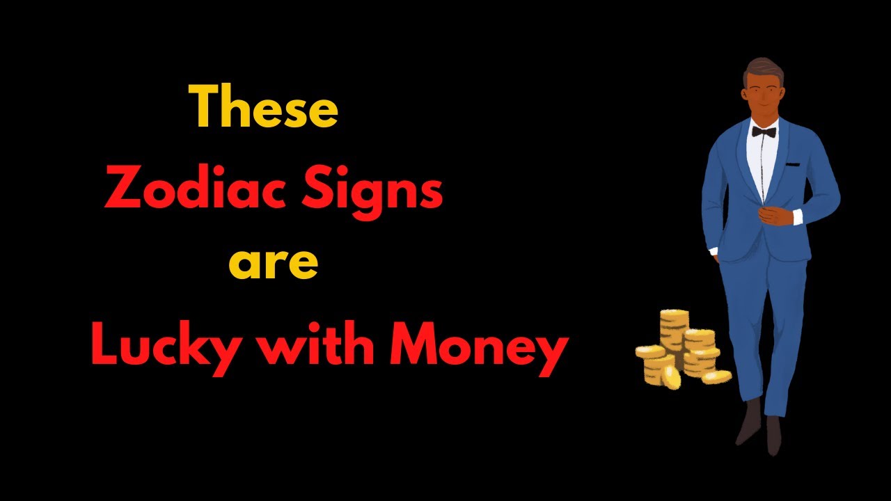 5 Zodiac Signs who are Lucky with Money ( 2023 updated ) - YouTube