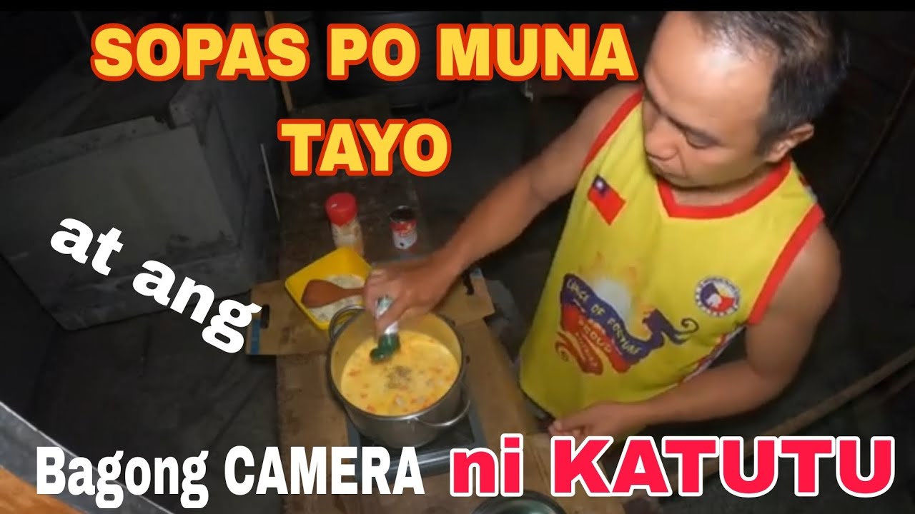 PAG LULUTO NG SOPAS,AT ANG BAGONG CAMERA NI KATUTU - YouTube