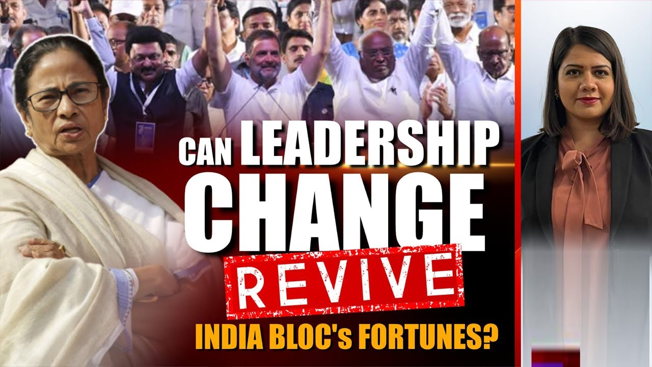 INDIA Bloc News | Can Leadership Change Revive INDIA Bloc's Fortunes ...