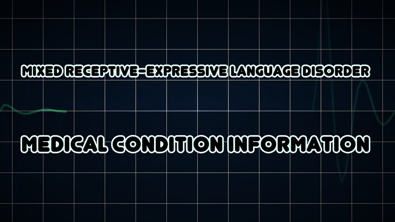 Mixed Receptive expressive Language Disorder Medical Condition YouTube mixed-receptive-expressive-language-disorder-medical-condition-youtube