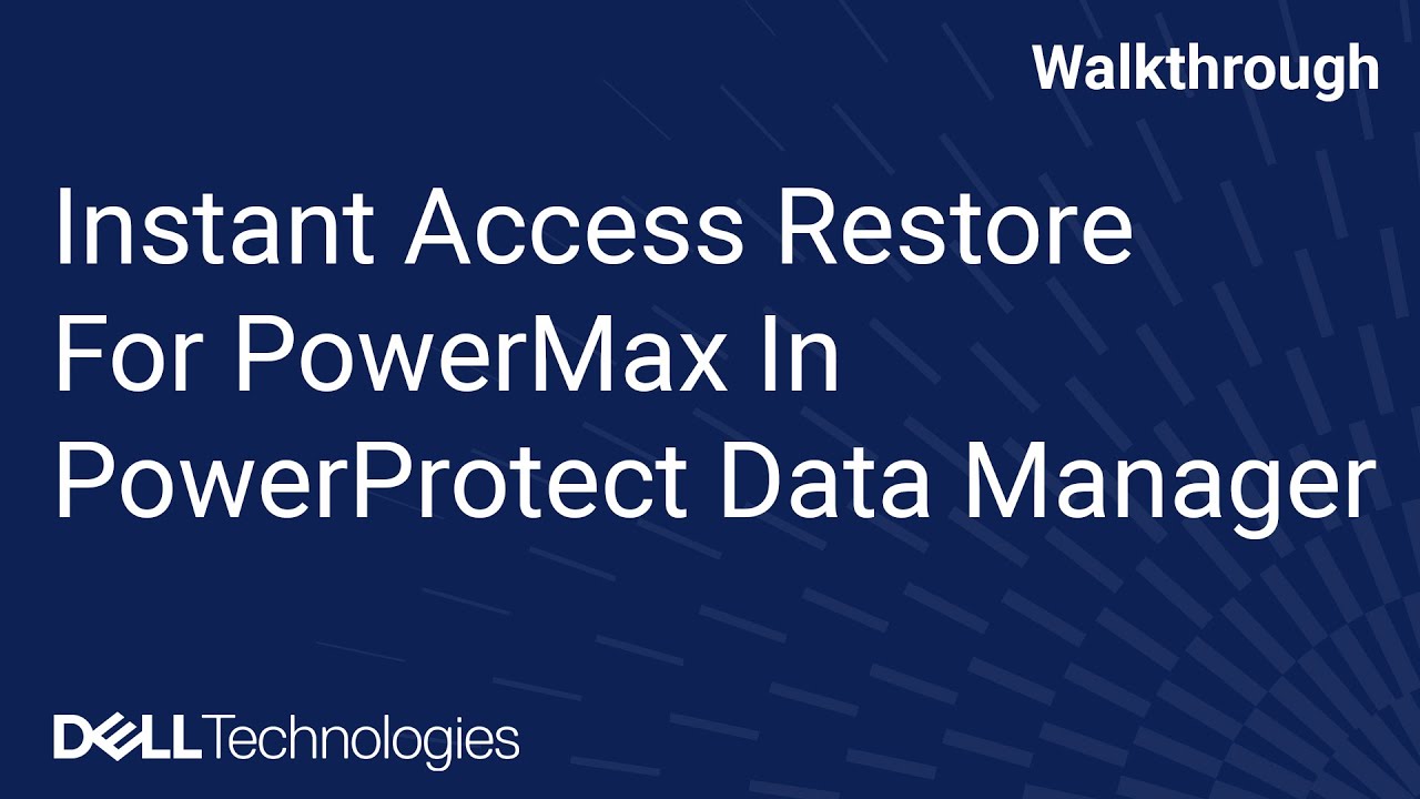 Instant Access Restore for PowerMax Backups Using PowerProtect Data ...
