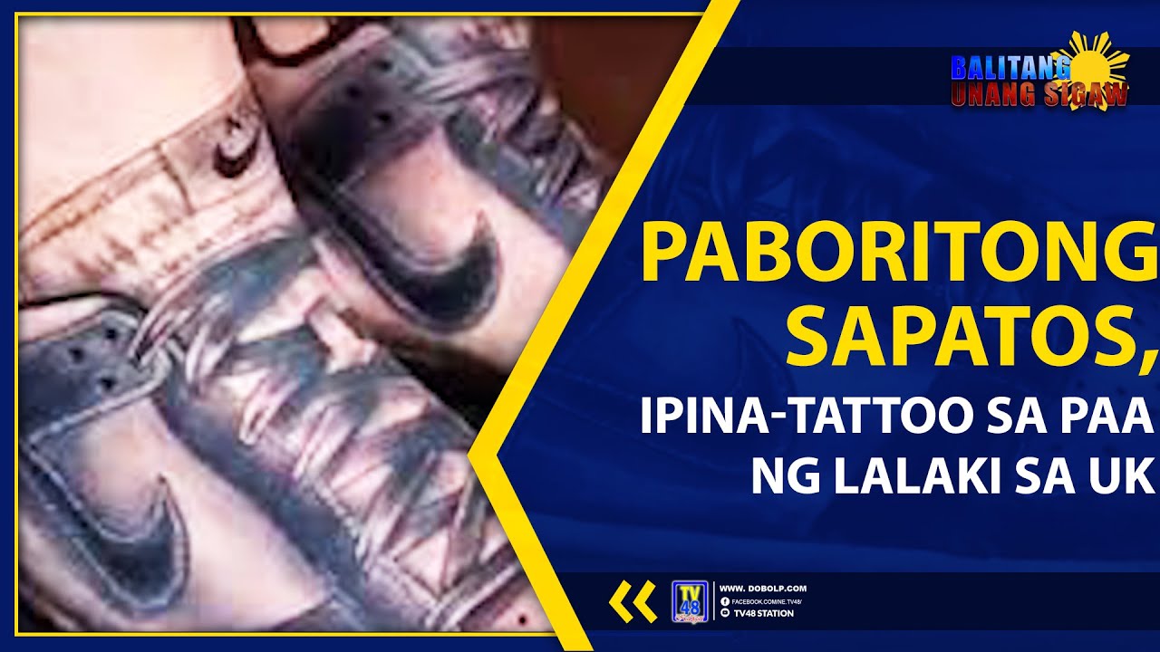 PABORITONG SAPATOS, IPINA-TATTOO SA PAA NG LALAKI SA UK | TV48 Station ...