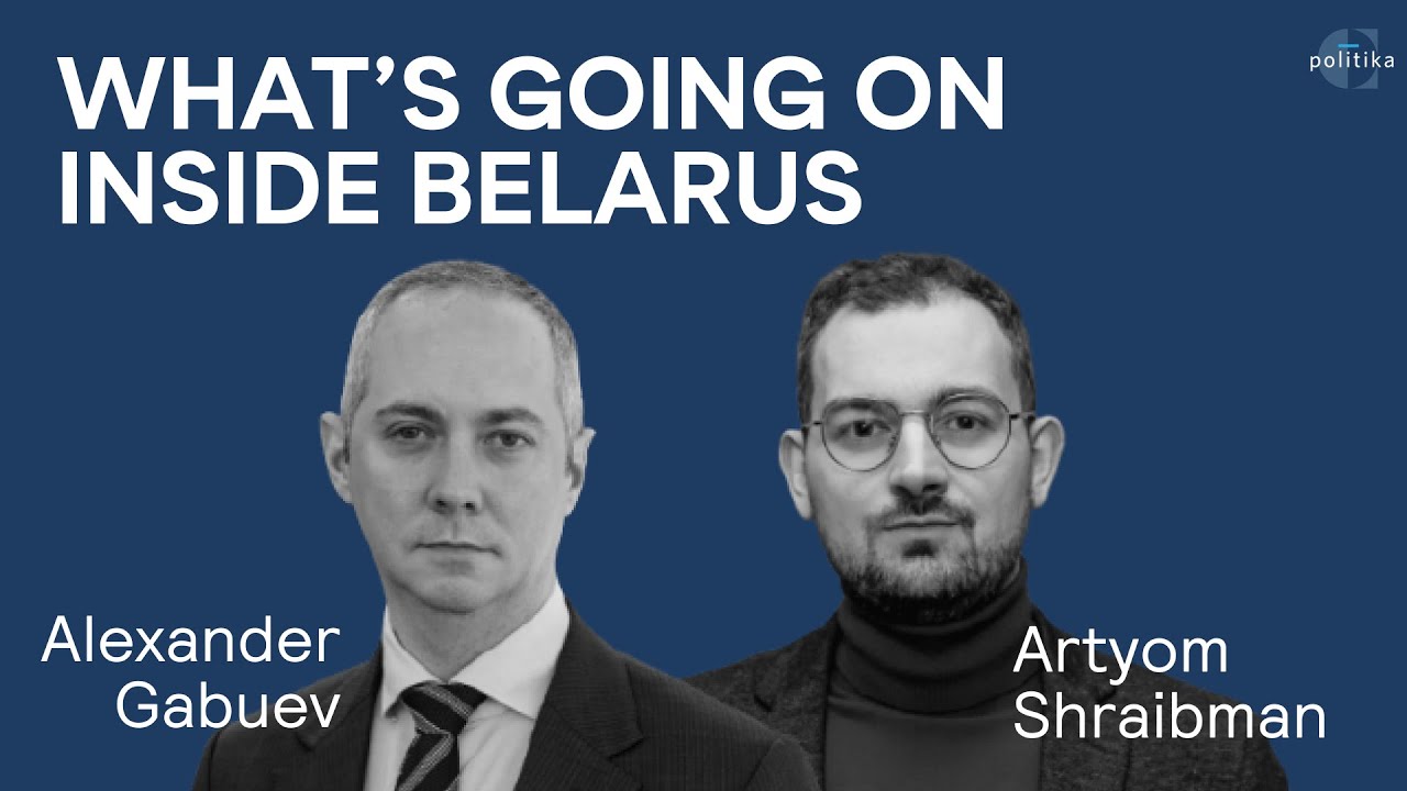 What’s Going On Inside Belarus | Alexander Gabuev, Artyom Shraibman ...