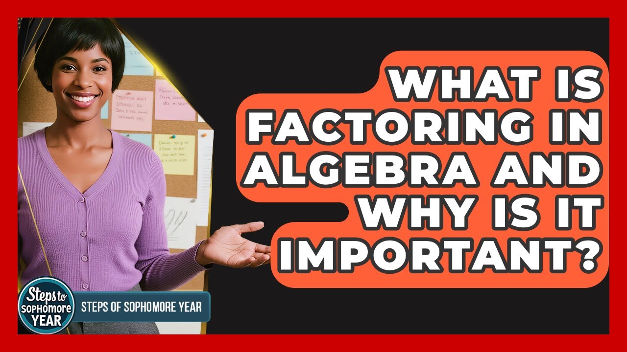 What Is Factoring In Algebra And Why Is It Important? - Steps to ...