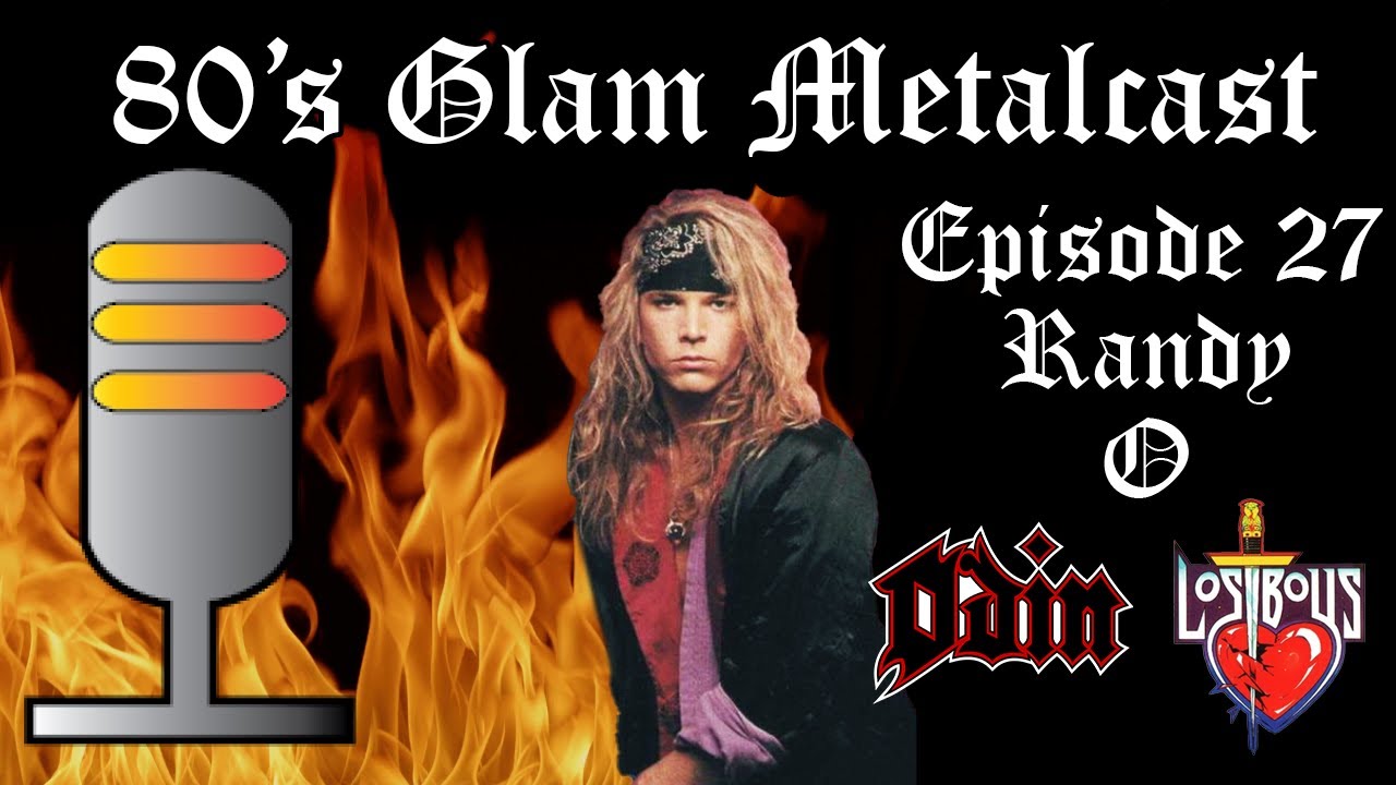 80’s Glam Metalcast - Episode 27- Randy O (Odin/LostBoys) - YouTube