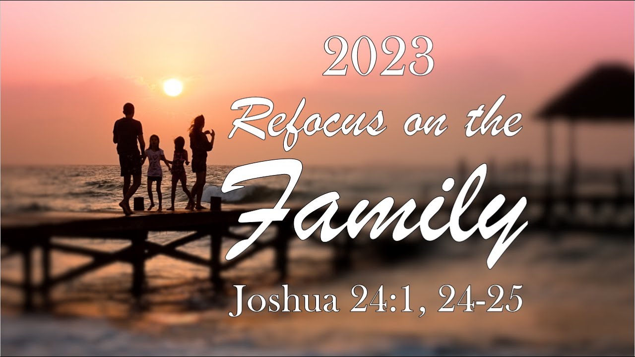 Kick-off Sermon – 2023 Refocus on the Family - YouTube