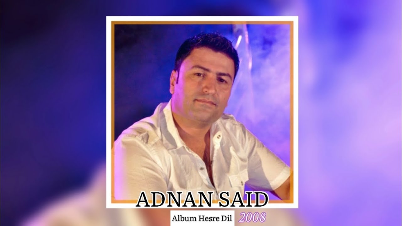 Adnan Said - Ez Qurbana Yara Xama | عدنان سعيد اذ قوربانا يارا خوما ...