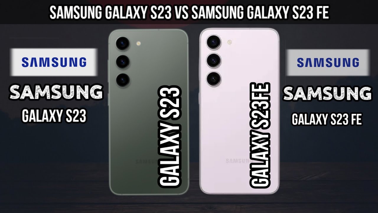 Samsung Galaxy S23 vs Samsung Galaxy S23 FE - YouTube