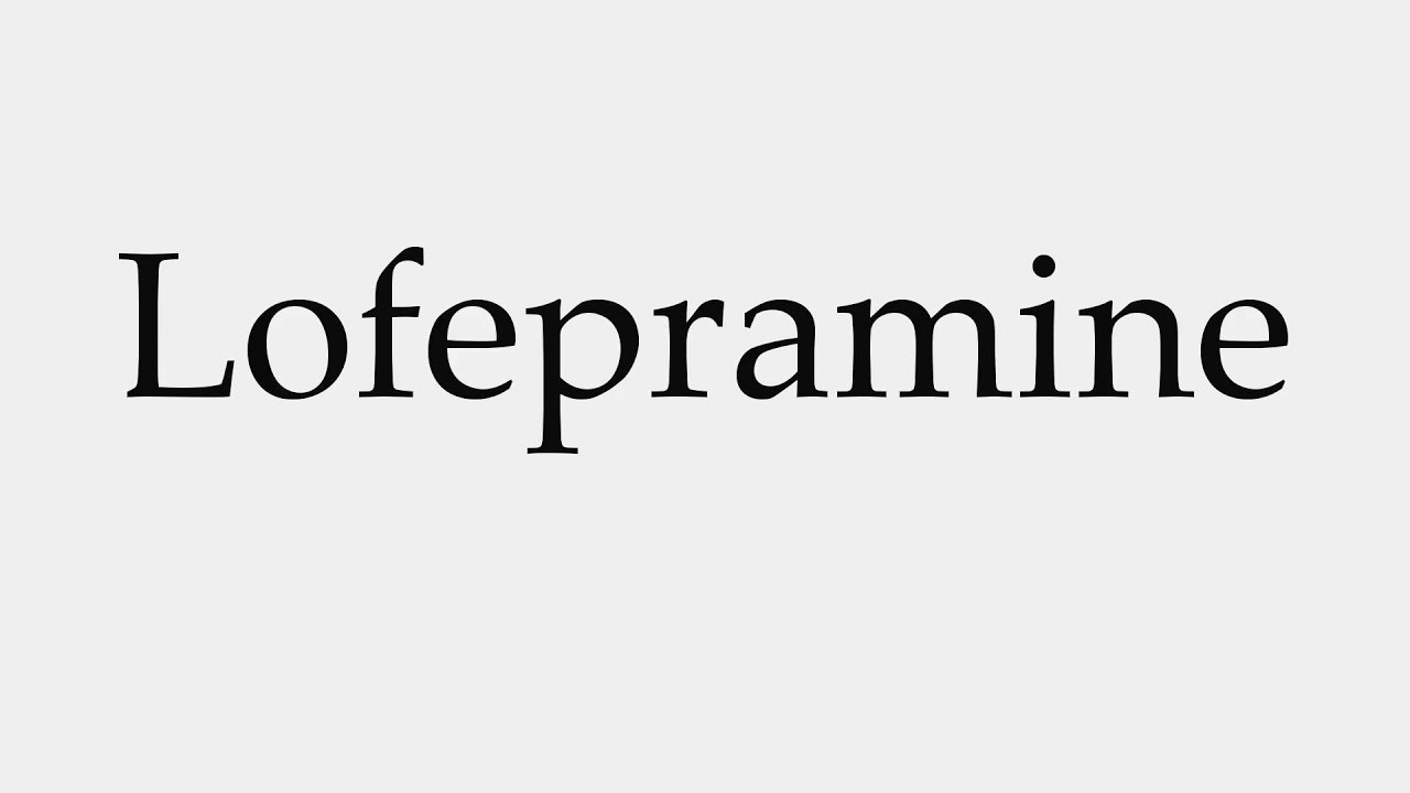 How to Pronounce Lofepramine - YouTube