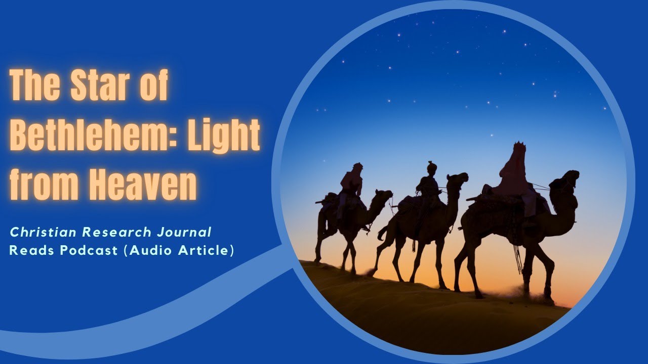 The Star of Bethlehem: Light from Heaven (Christian Research Journal ...