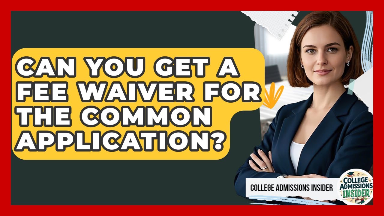Can You Get A Fee Waiver For The Common Application? - College ...