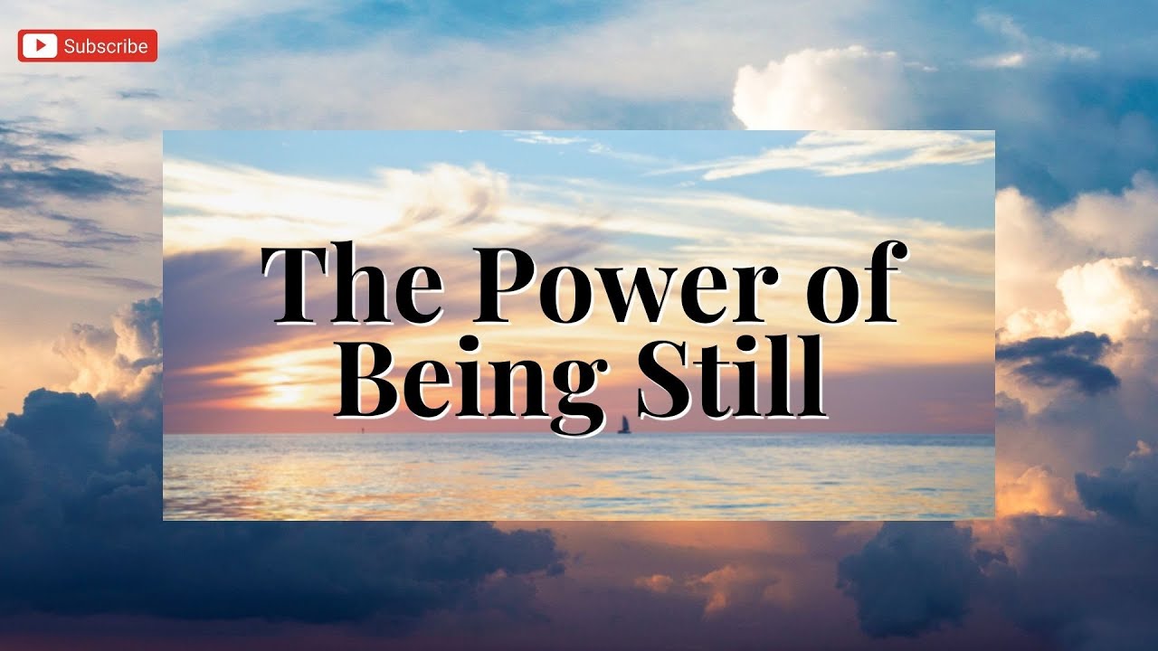The Power of Being Still - YouTube
