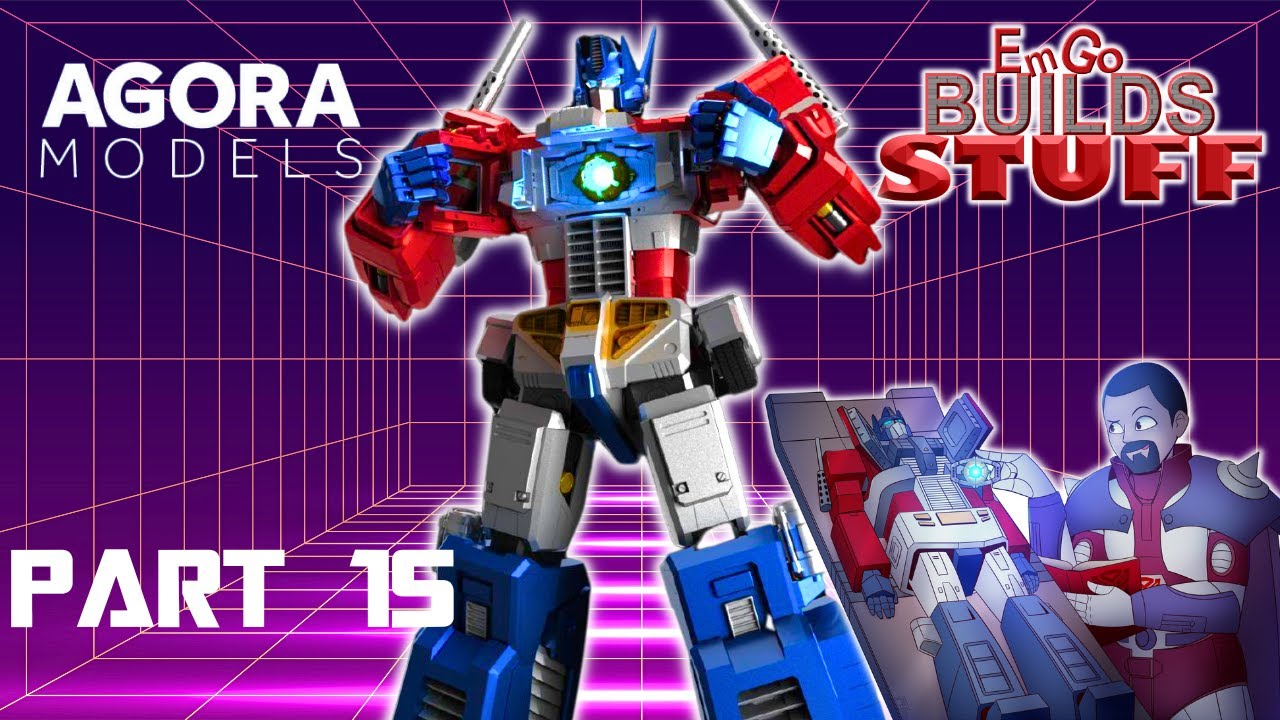 Agora Models Optimus Prime (Part 15): EmGo Builds Stuff #Transformers ...