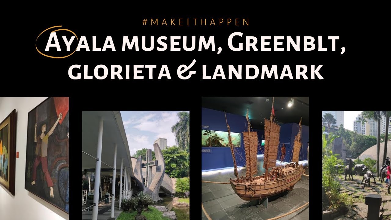 Enjoying Ayala Art Museum, Greenbelt, Glorieta, Landmark & SM Makati in ...