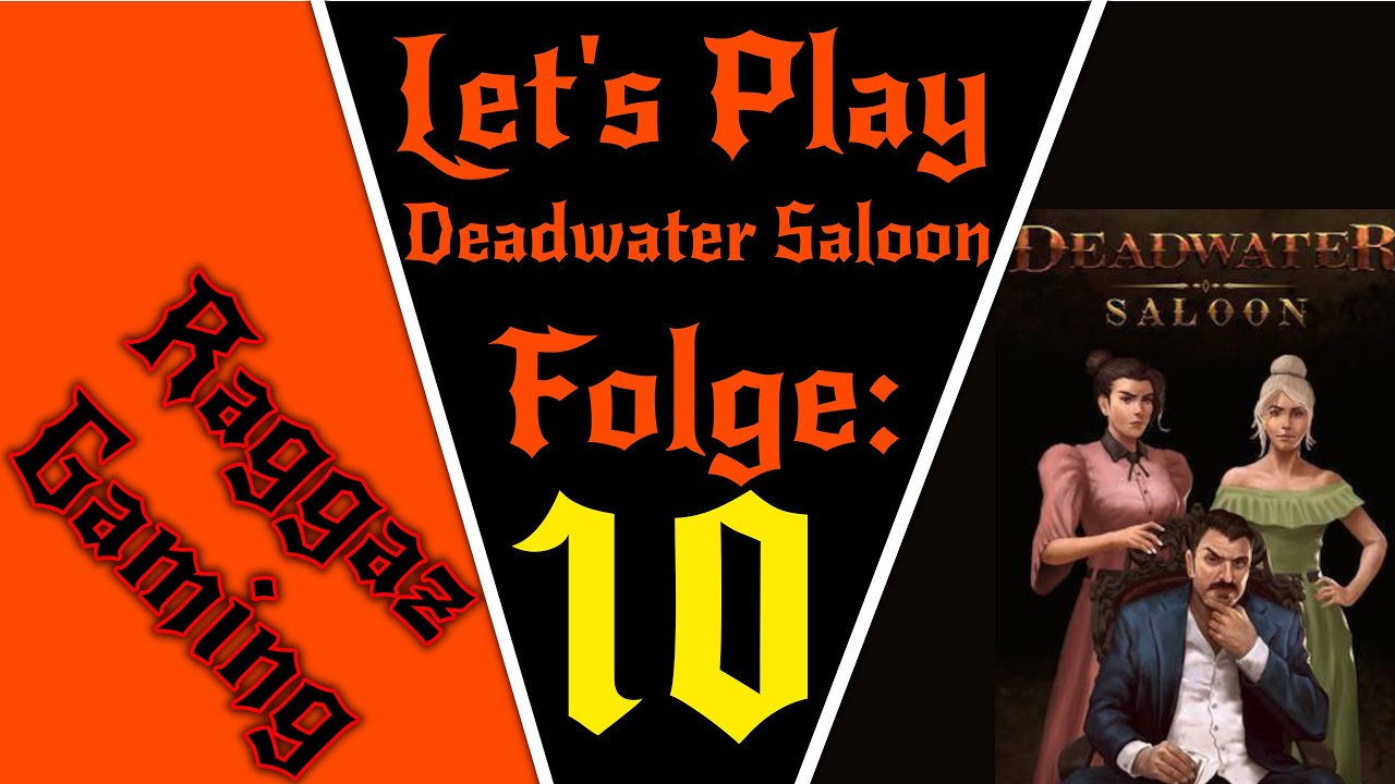 Let's Play Deadwater Saloon - Folge 10 - So lange Zeit! Endlich ...