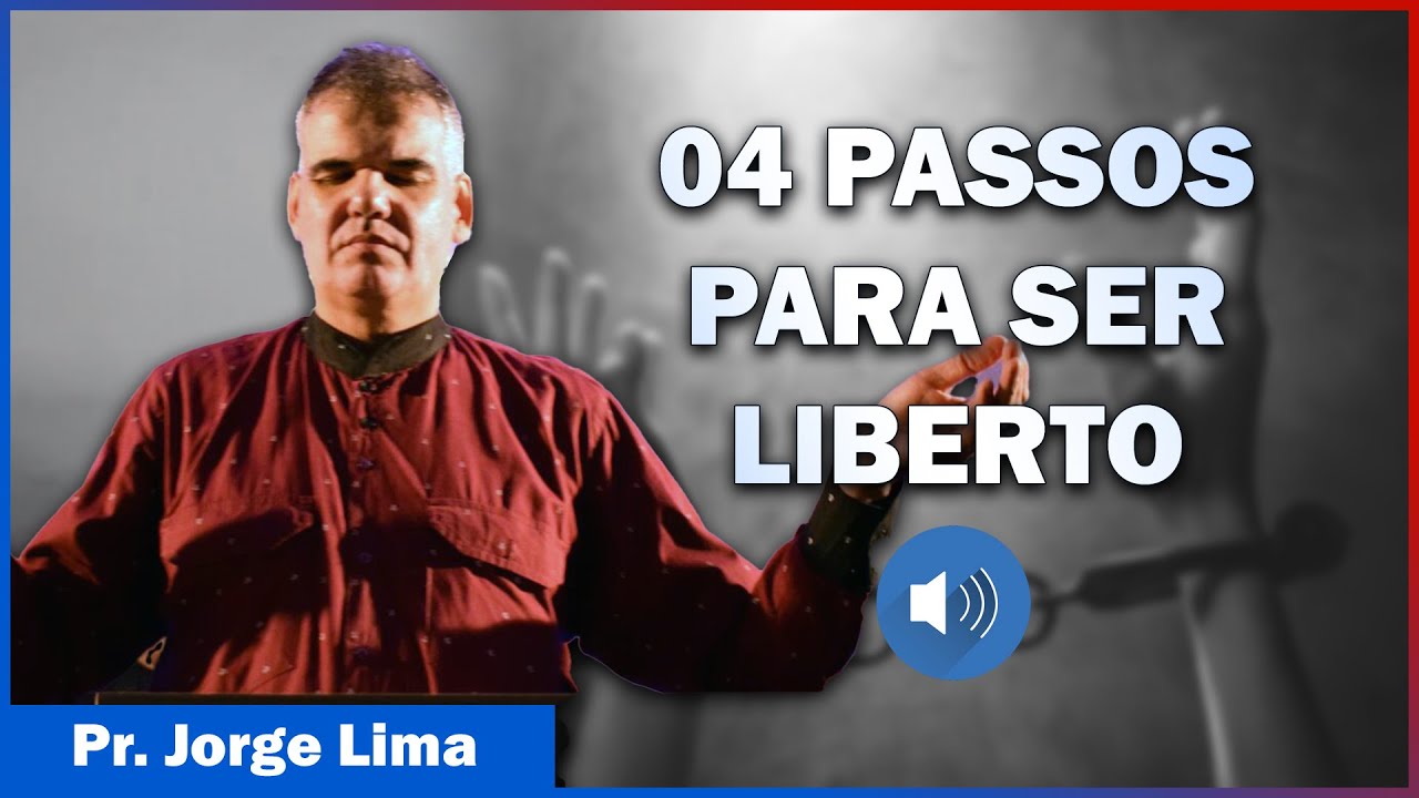 QUATRO PASSOS PARA SE SER LIBERTO - Pr. Jorge Lima - YouTube