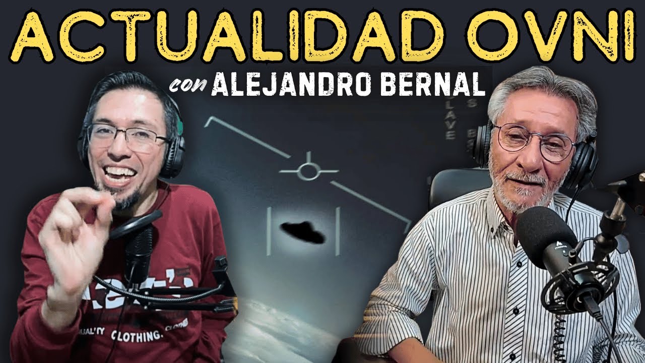 Actualidad OVNI - Especial con Alejandro Bernal - YouTube