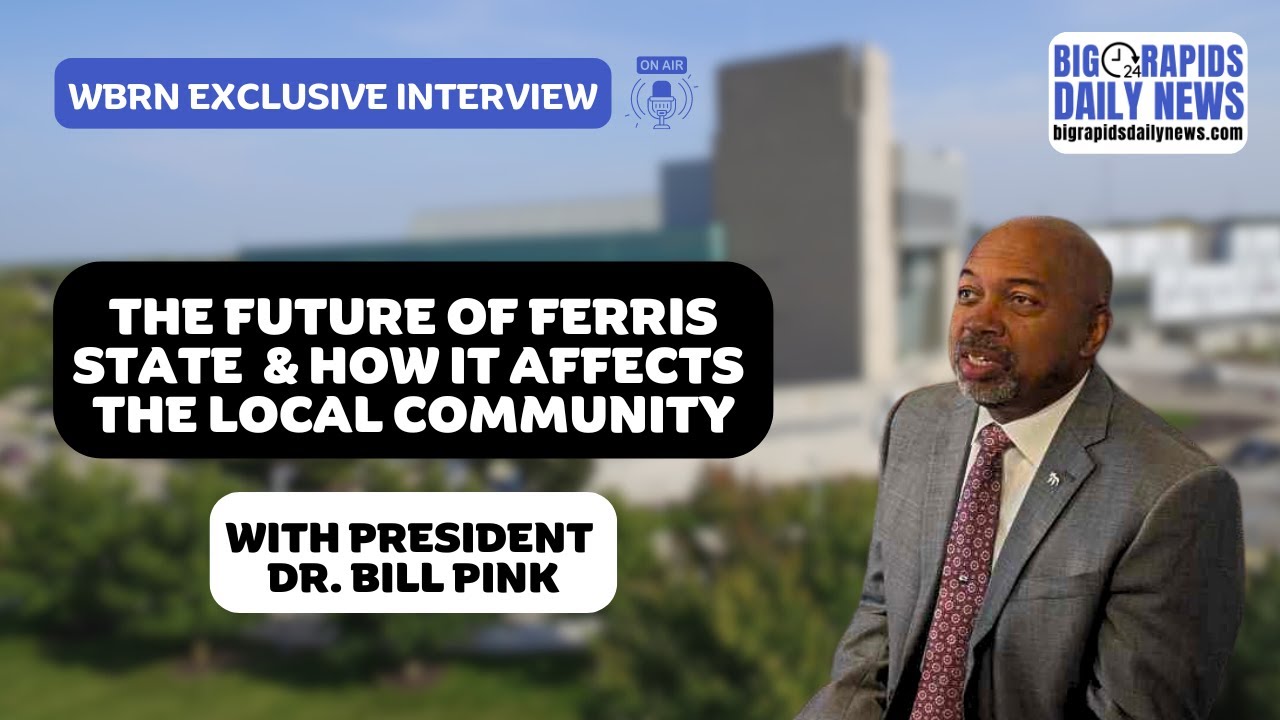 Ferris State's Future Impact on the Local Community with President Pink ...