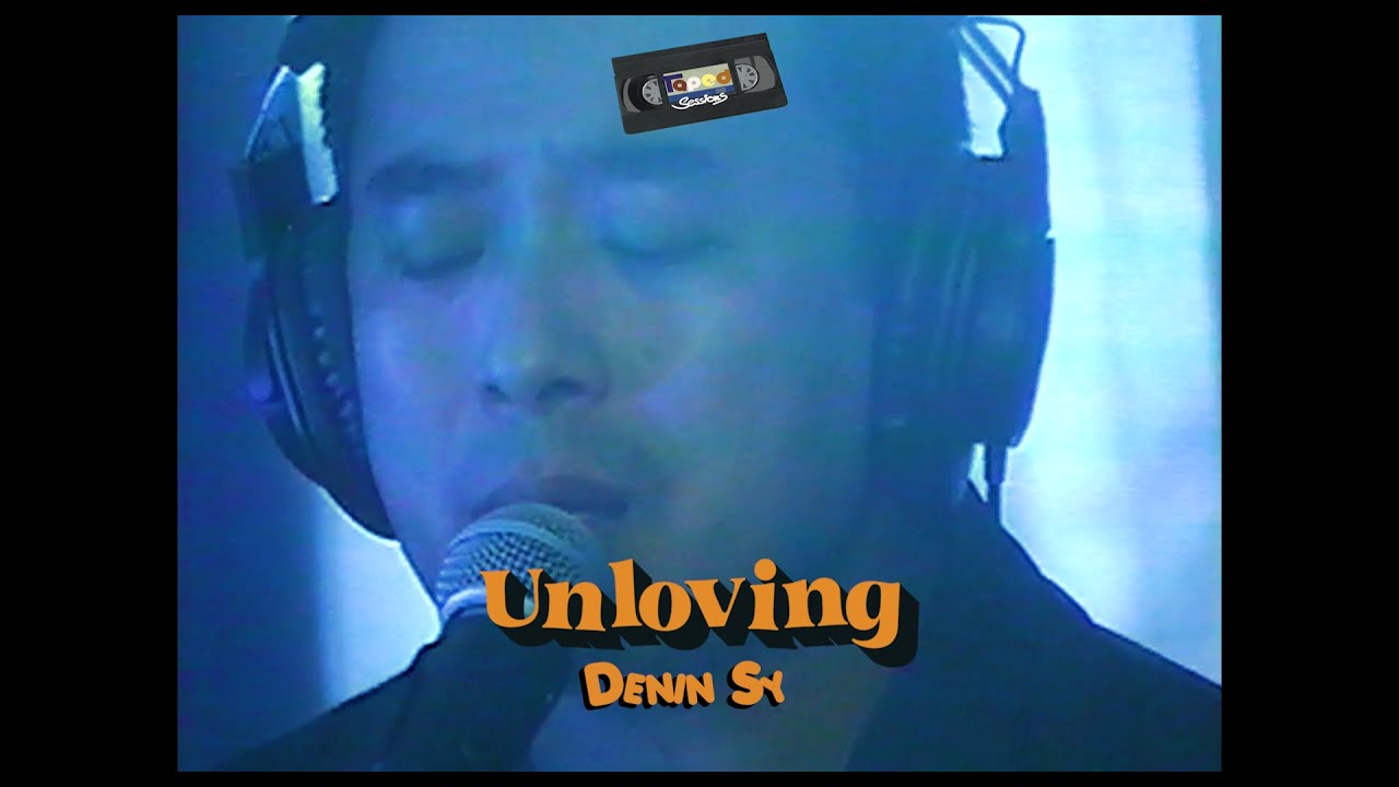 Unloving (Taped Sessions) - Denin Sy - YouTube