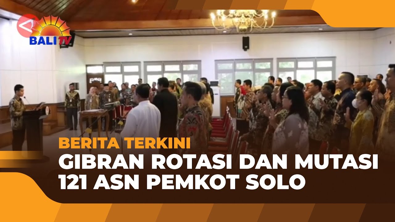 BERITA TERKINI - GIBRAN ROTASI DAN MUTASI 121 ASN PEMKOT SOLO - YouTube