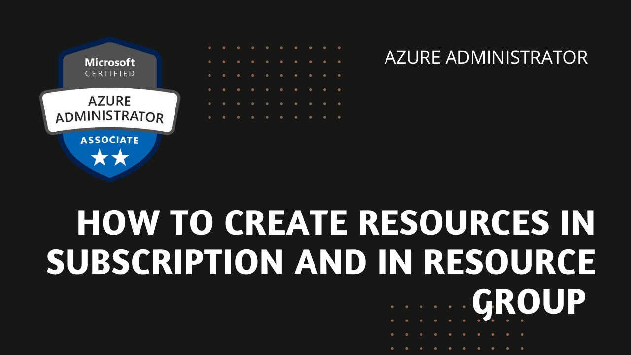 Create Azure Resources in Subscription Level & Resource Groups Level ...