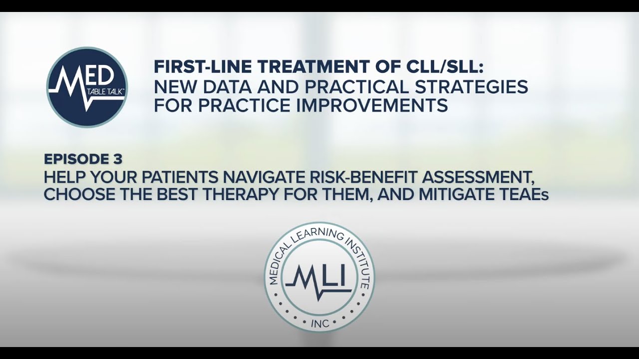 First-Line Treatment of CLL & SLL | Episode 3 | Med Table Talk ...