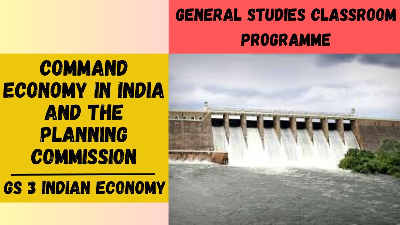 UPSC CSE: COMMAND ECONOMY IN INDIA AND THE PLANNING COMMISSION (GS 3 ...