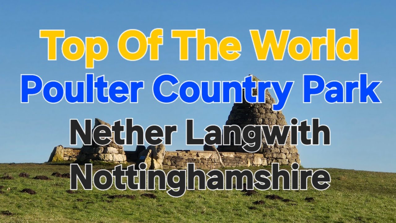 Top Of The World, Poulter Country Park, Nether Langwith Village ...