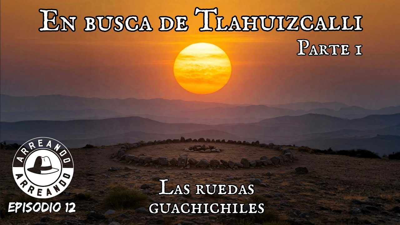 En busca de Tlahuizcalli (Parte I) Las ruedas guachichiles - YouTube