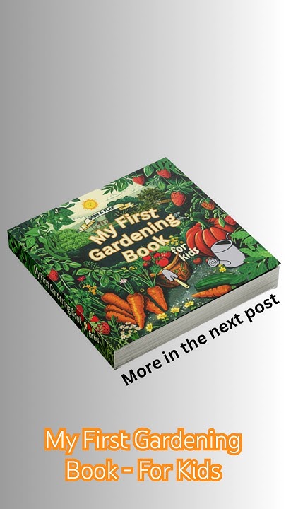 My First Gardening Book- for Kids - YouTube