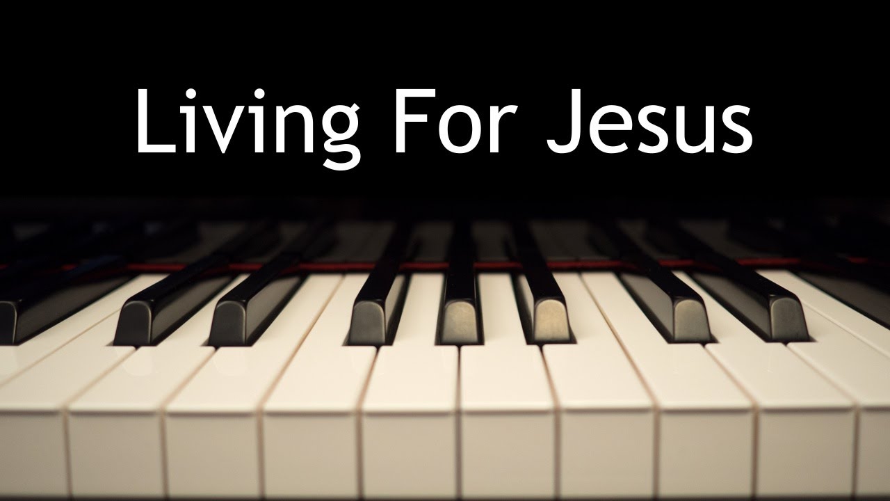 Living For Jesus - piano instrumental hymn with lyrics - YouTube