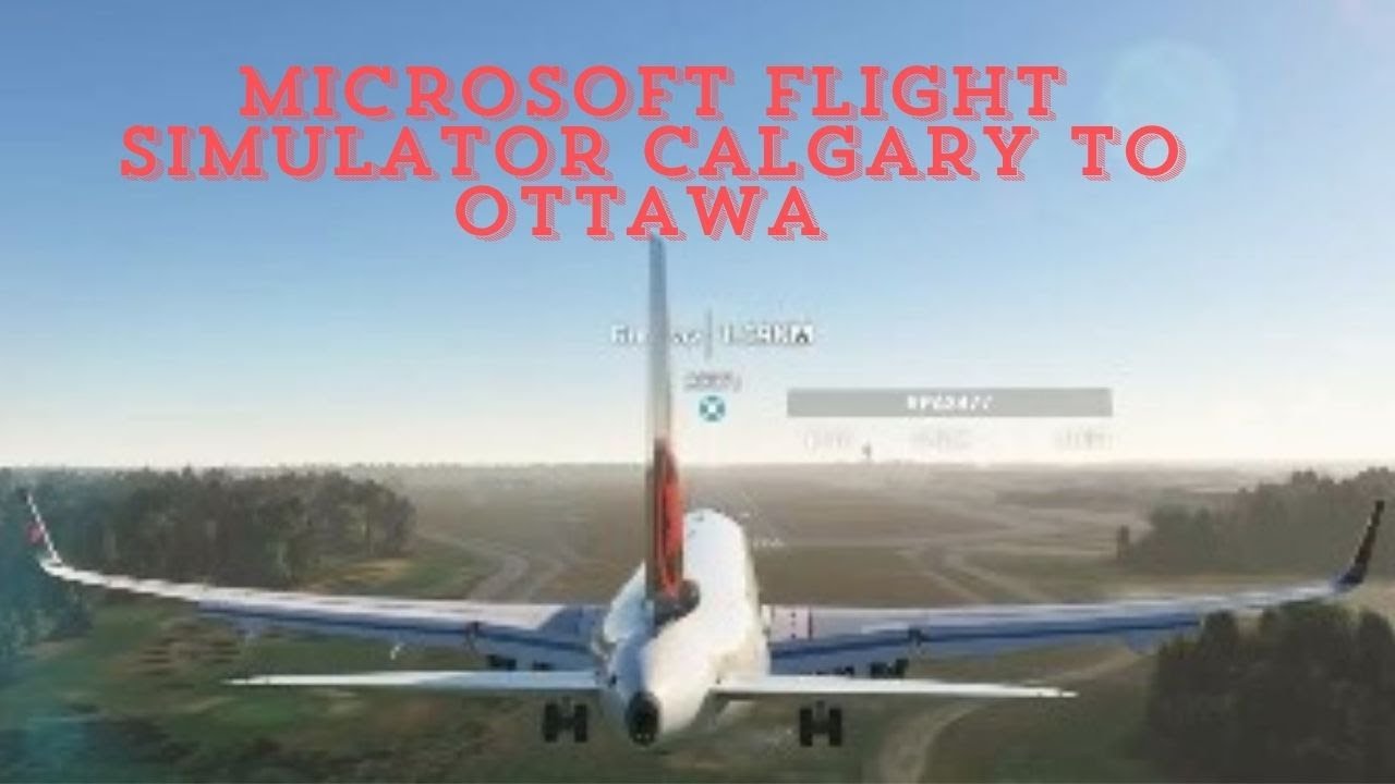 Microsoft Flight Simulator Calgary To Ottawa - YouTube