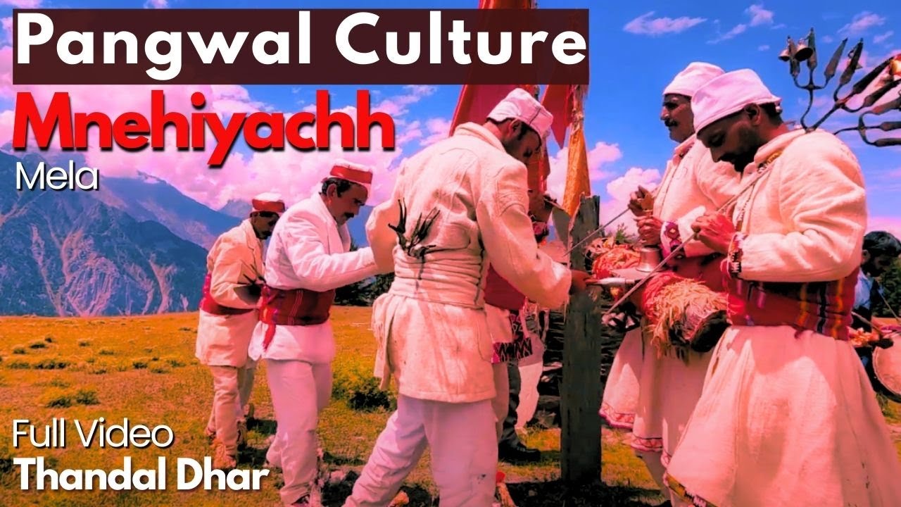 Pangwal Culture - Mnehiyachh Mela - Purthi Thandal Dhar Mela Full Video ...