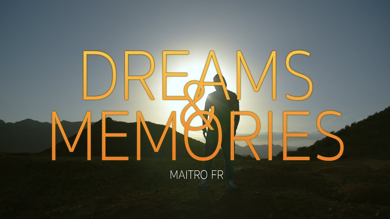 Maitro Fr - Dreams & Memories (VideoClip) - YouTube