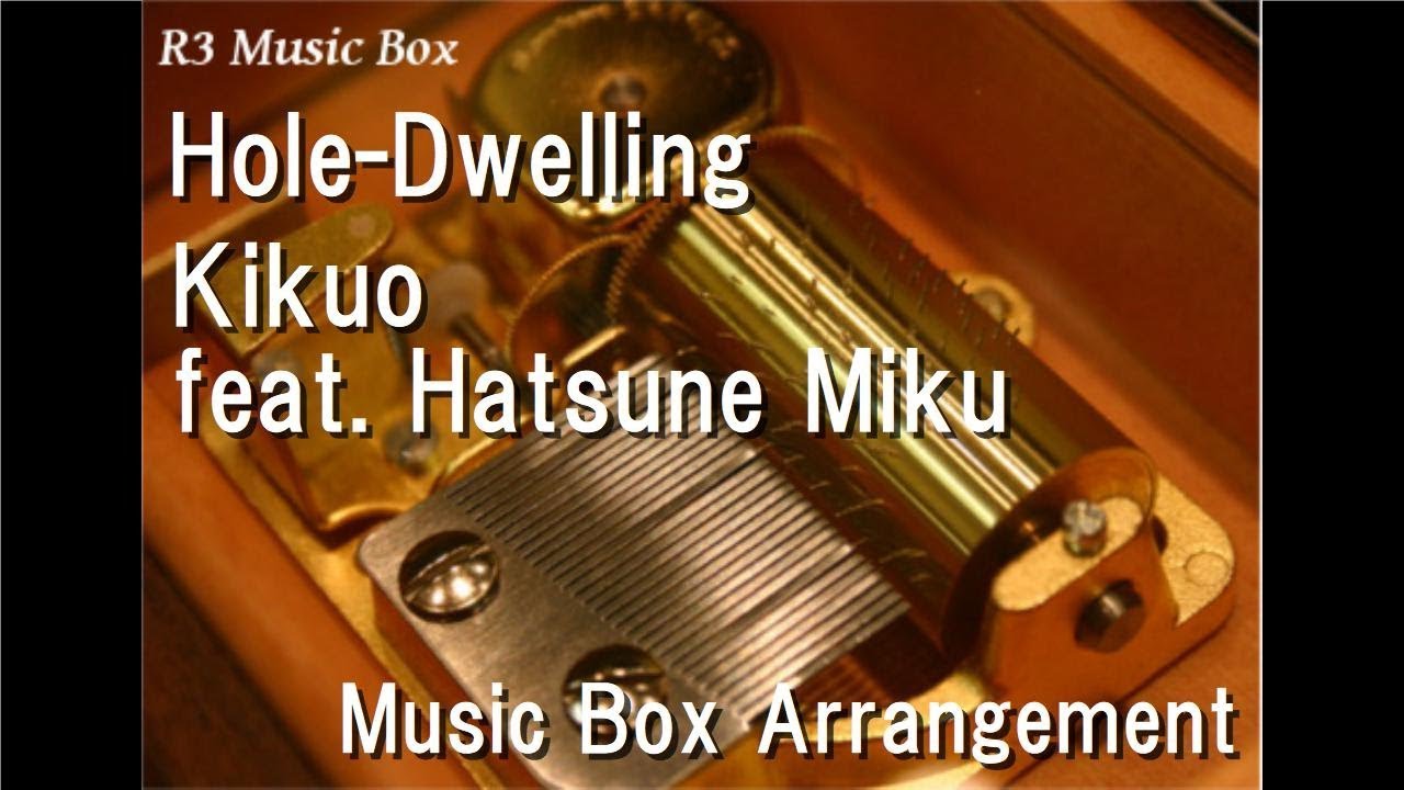 Hole-Dwelling/Kikuo feat. Hatsune Miku [Music Box] - YouTube