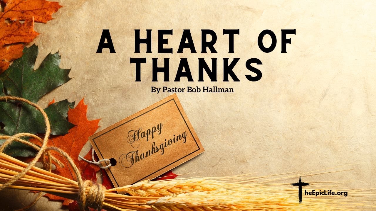 Thanksgiving: A Heart of Thanks (Psalm 103:1-5) | Pastor Bob Hallman ...