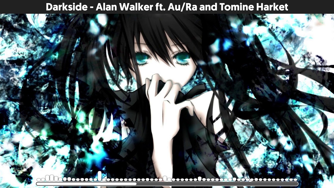 ♪Nightcore - Darkside 「Alan Walker」 (feat. Au/Ra and Tomine Harket ...