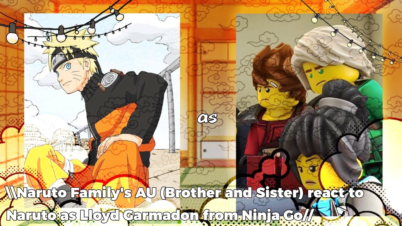 \\Naruto Family's AU (Brother and Sister) react to Naruto as Lloyd ...