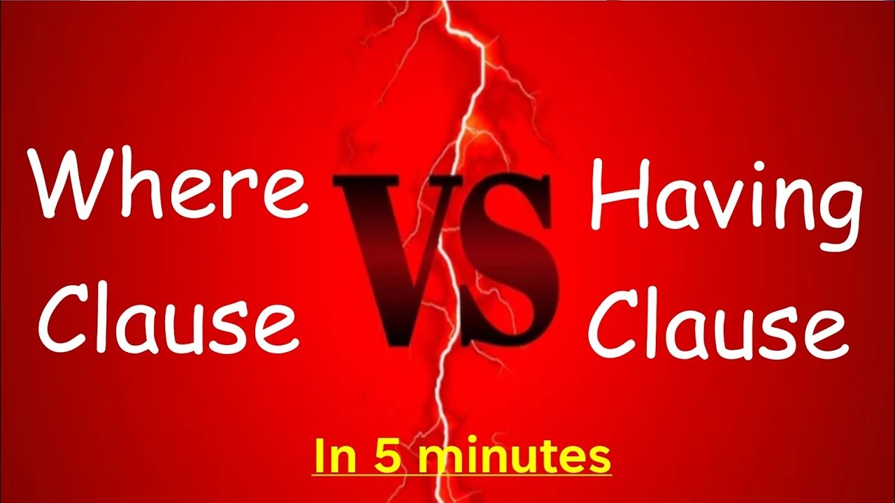 Where clause Vs Having clause in 5 minutes - YouTube