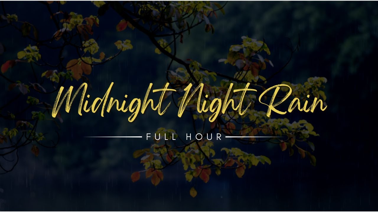 FULL HOUR of Midnight Night Rain, Rain Sounds to Sleep, Study, Relax ...
